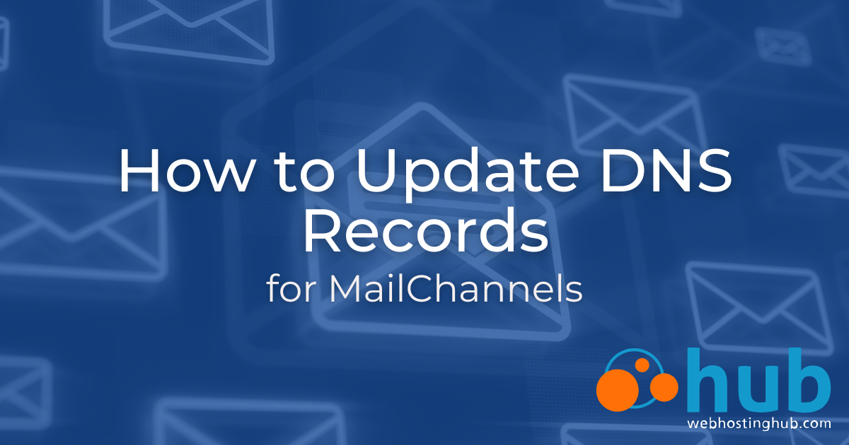 How to Update DNS Records for MailChannels | Web Hosting Hub